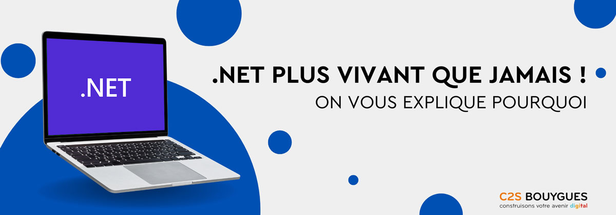 .NET plus vivant que jamais ! On vous explique - C2S Bouygues